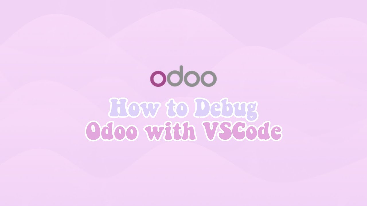 How To Debug Odoo With Extension Odoo In VSCode YouTube How To Debug Odoo With Extension Odoo In VSCode YouTube
