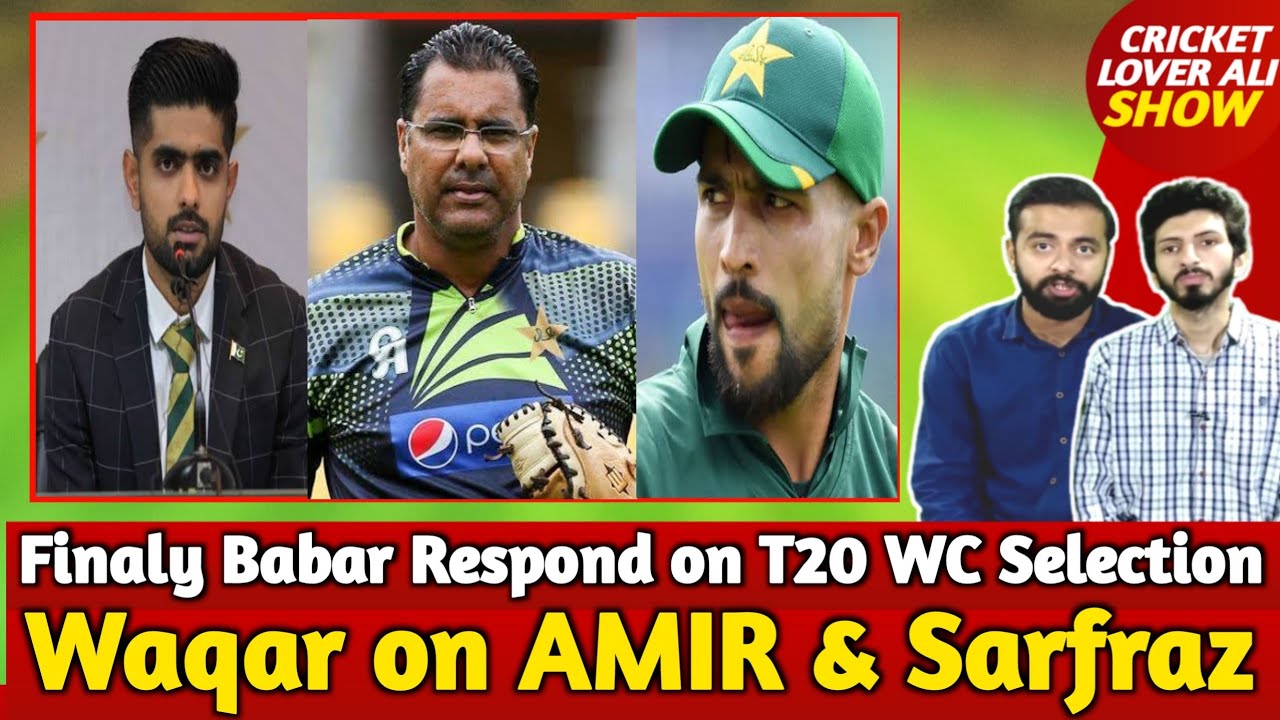 Waqar on AMIR & Sarfraz | Babar on T20 WC Selection | Wahab Lost CPL ...