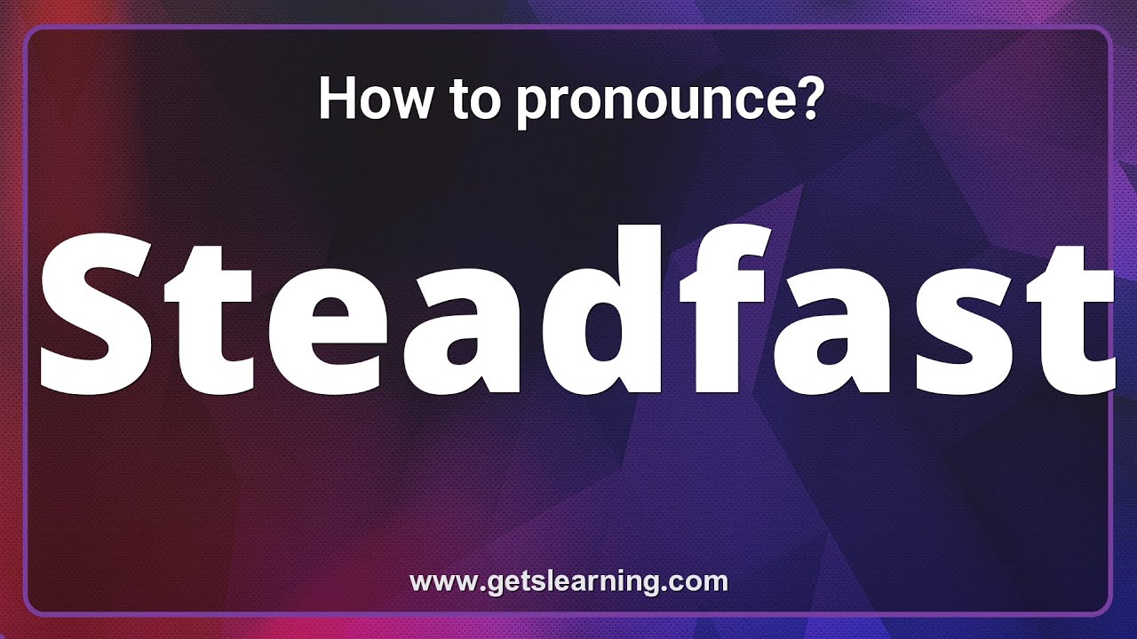 How to pronounce Steadfast in English correctly - YouTube