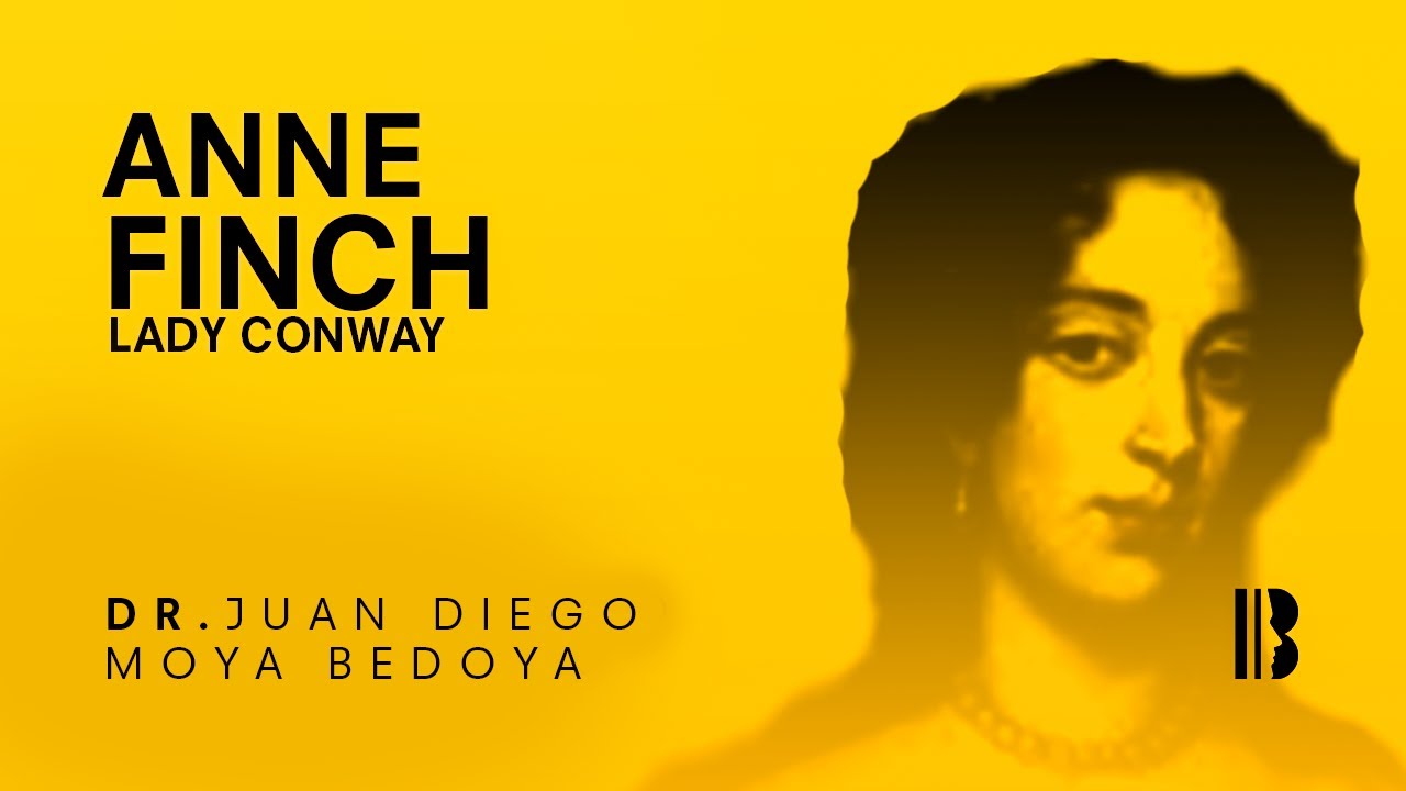 ANNE FINCH (LADY CONWAY) - Dr. Juan Diego Moya Bedoya - YouTube