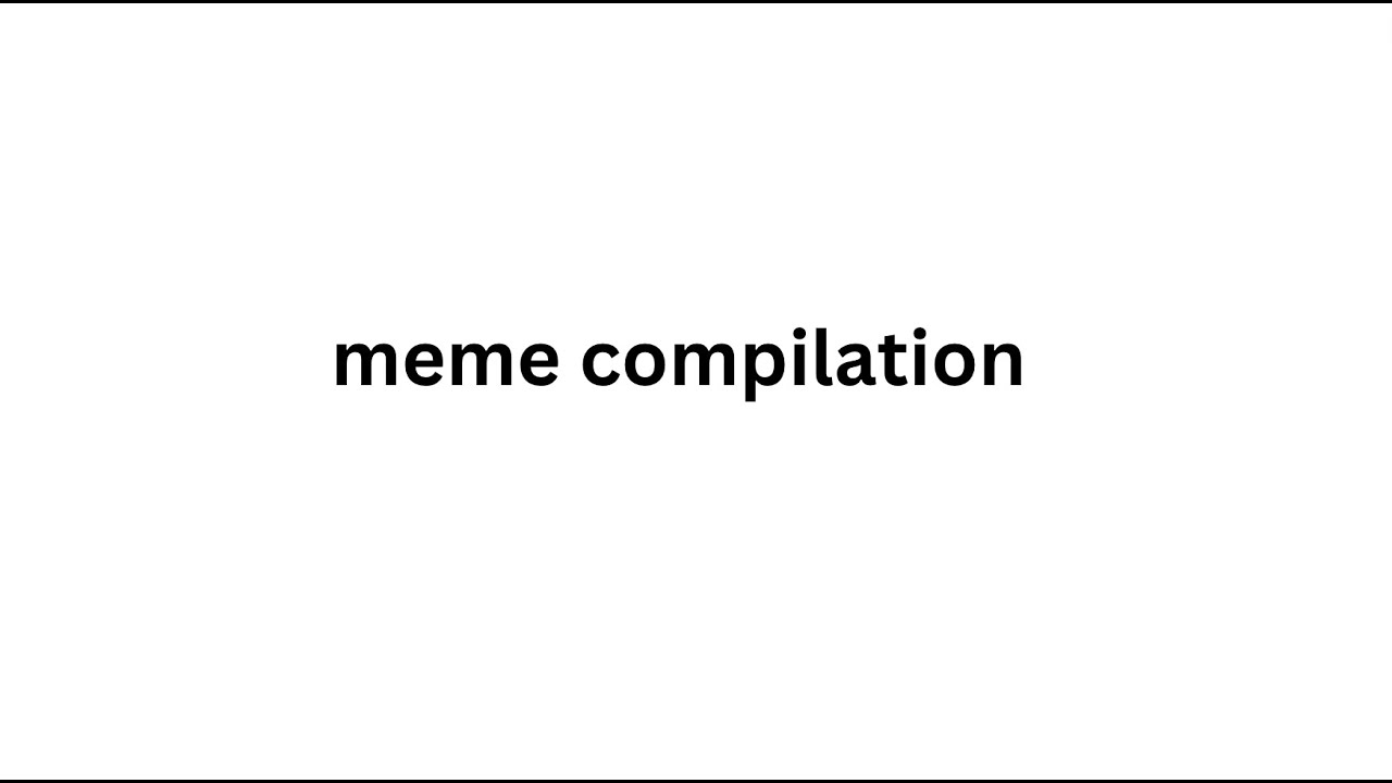 meme compilation - YouTube