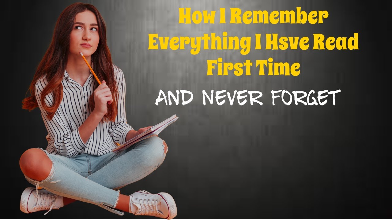 How To Remember Everything You Have Read For The First Time - YouTube