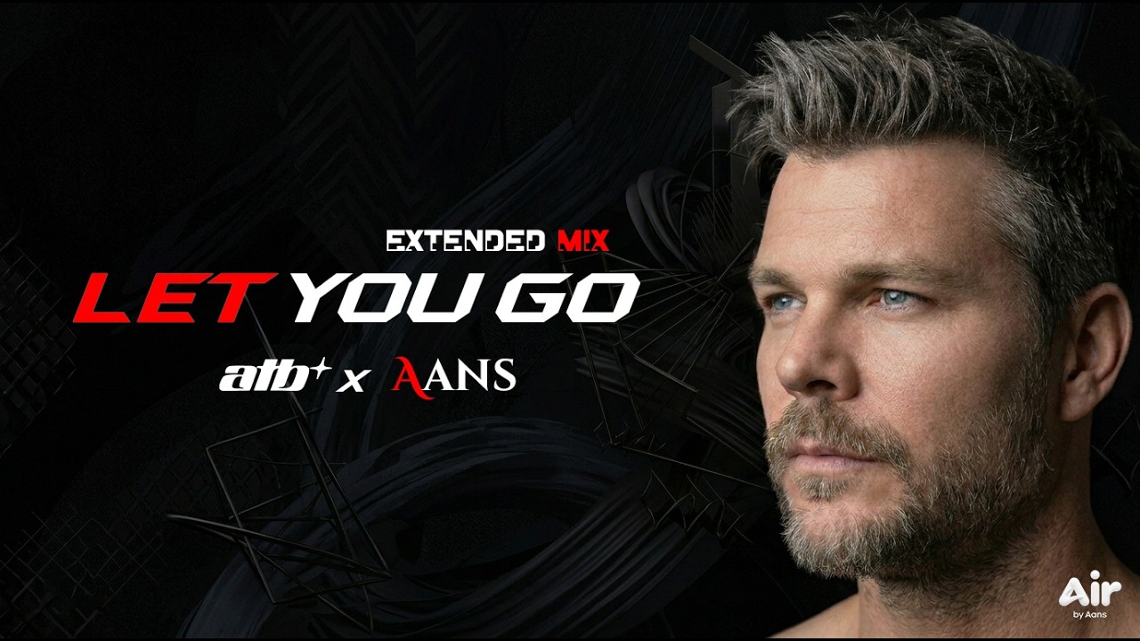 ATB X AaNs - Let U Go (Reworked) Ambient Remix 2026 - YouTube