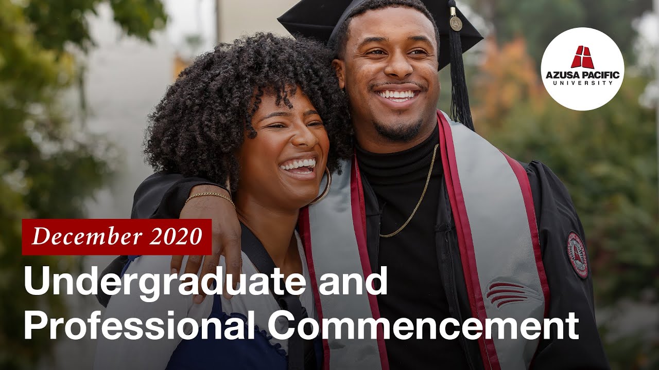 Azusa Pacific December 2020 Undergraduate and Professional Commencement ...