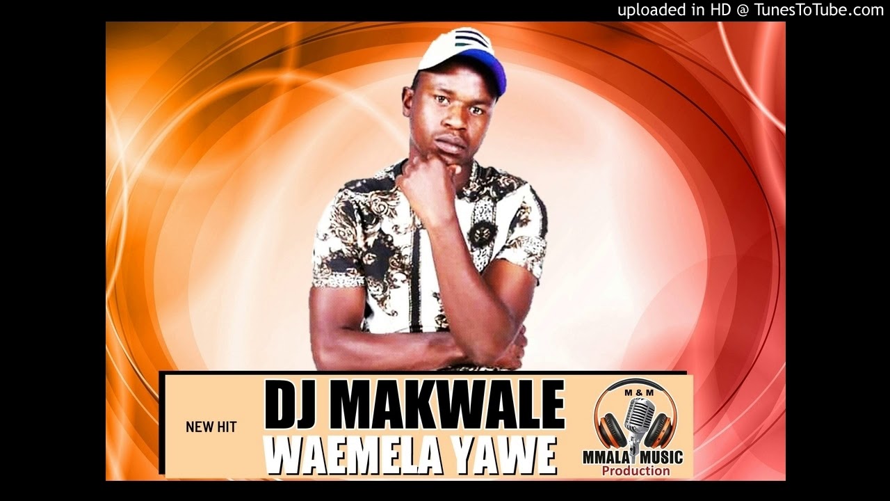 dj makwale wa e mala - YouTube