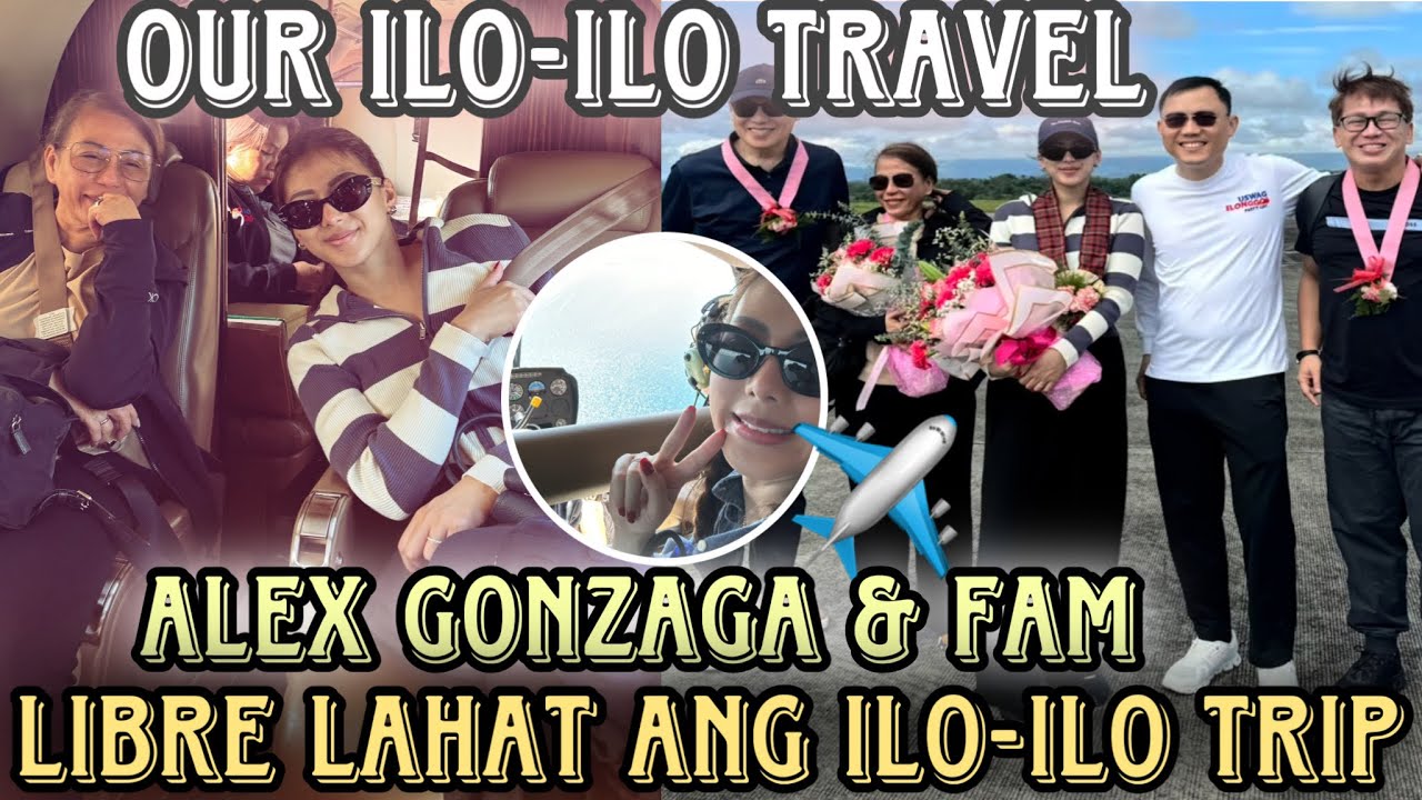 Alex Gonzaga sinama si Dadi Bonoy at Mom Pinty sa Ilo-Ilo pati narin si Uncle Jojo free travel ...