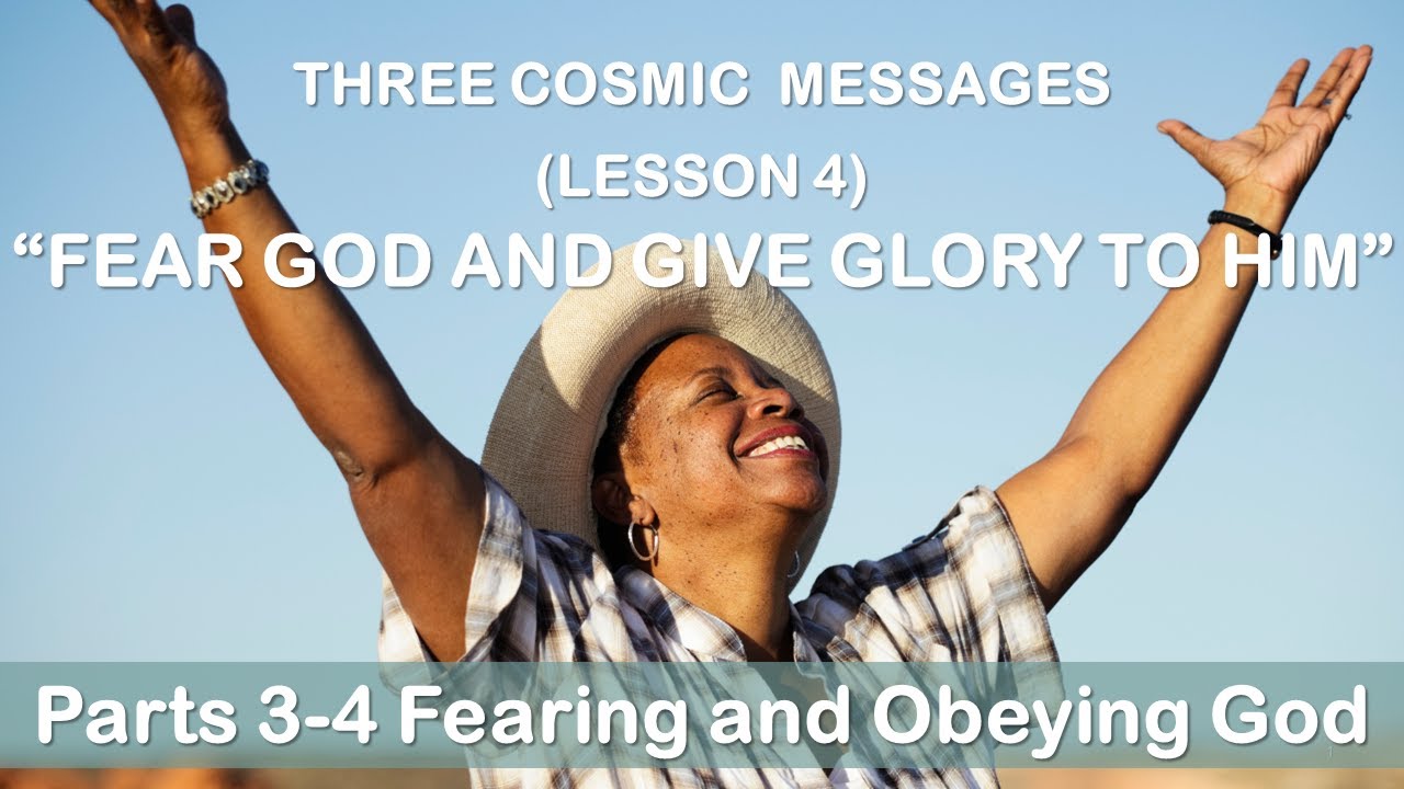 Three Cosmic Messages(Lesson 4)“ ‘Fear God and Give Glory to Him ...