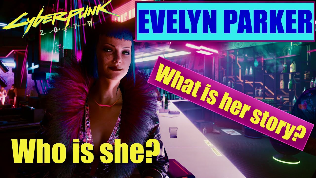 Cyberpunk 2077 | Who is Evelyn Parker | What is Her Story | What ...