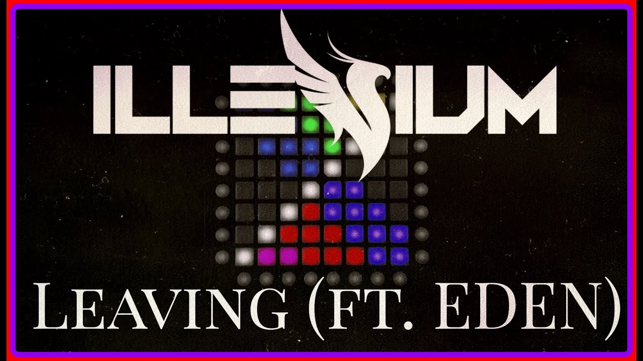 ILLENIUM - Leaving (feat. EDEN) / Launchpad Lightshow - YouTube