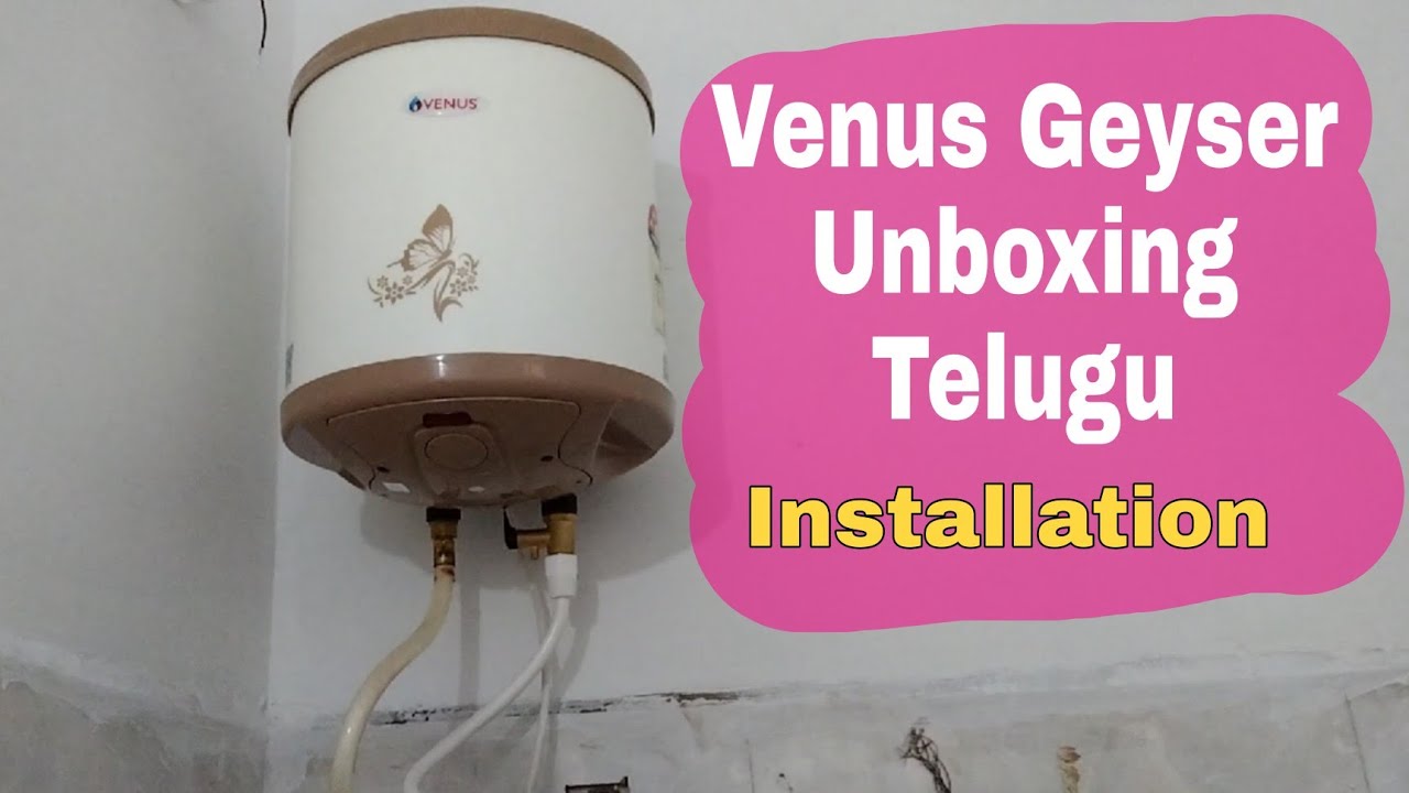 Venus geyser unboxing and installation in telugu - YouTube