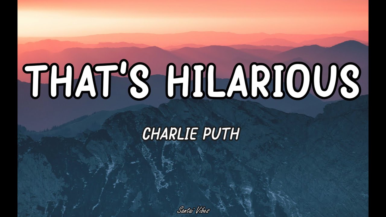 Charlie Puth - That's Hilarious (Lyrics) - YouTube