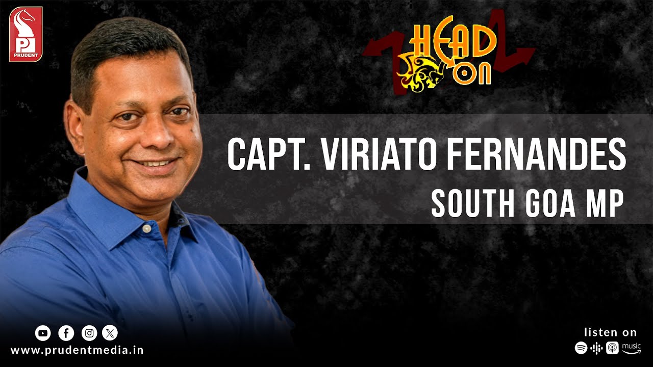 Capt. Viriato Fernandes | South Goa MP | Head On | Prudent | 080724 ...