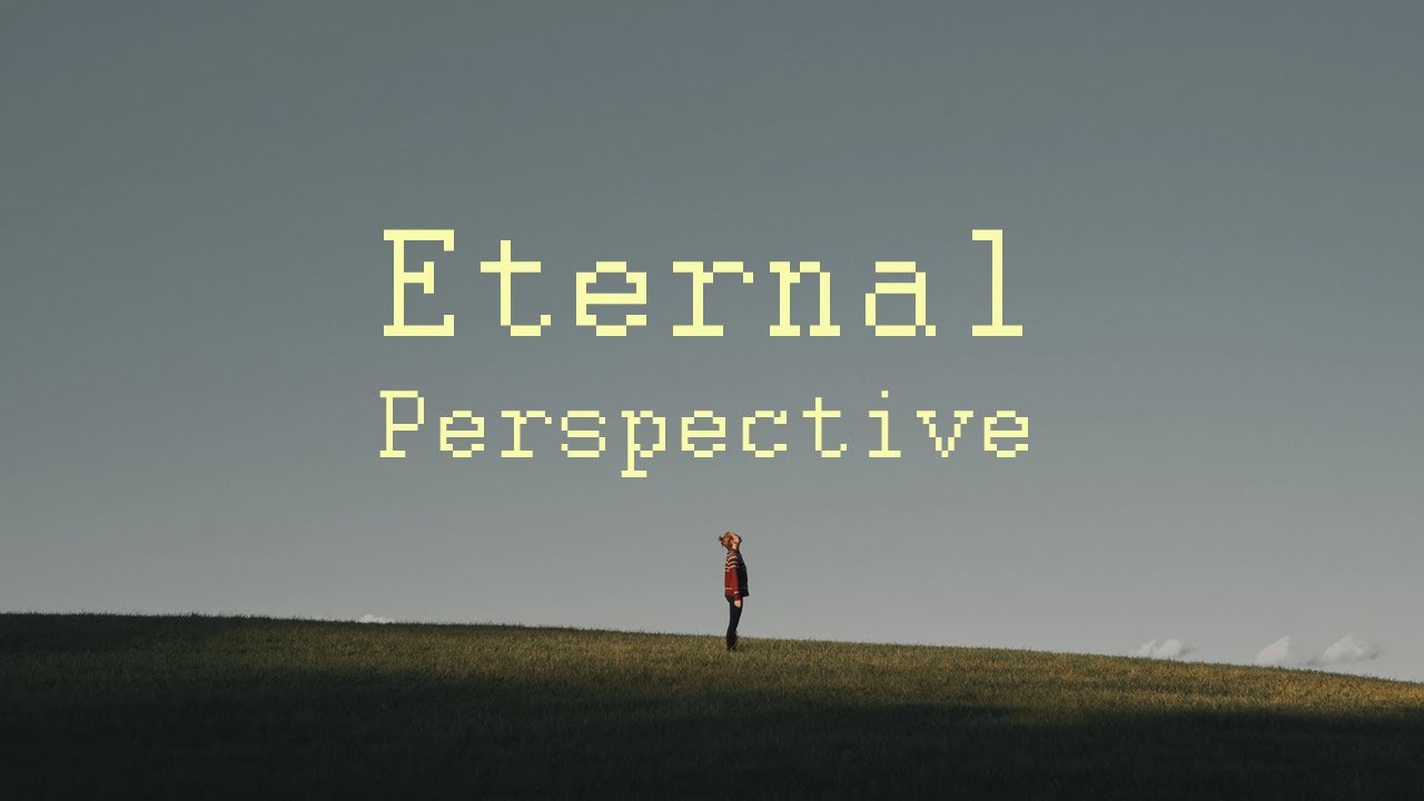 Eternal Perspective - YouTube