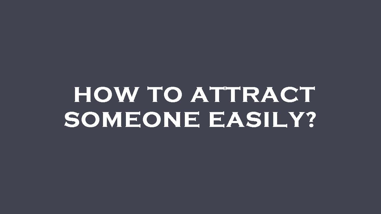 How to attract someone easily? - YouTube