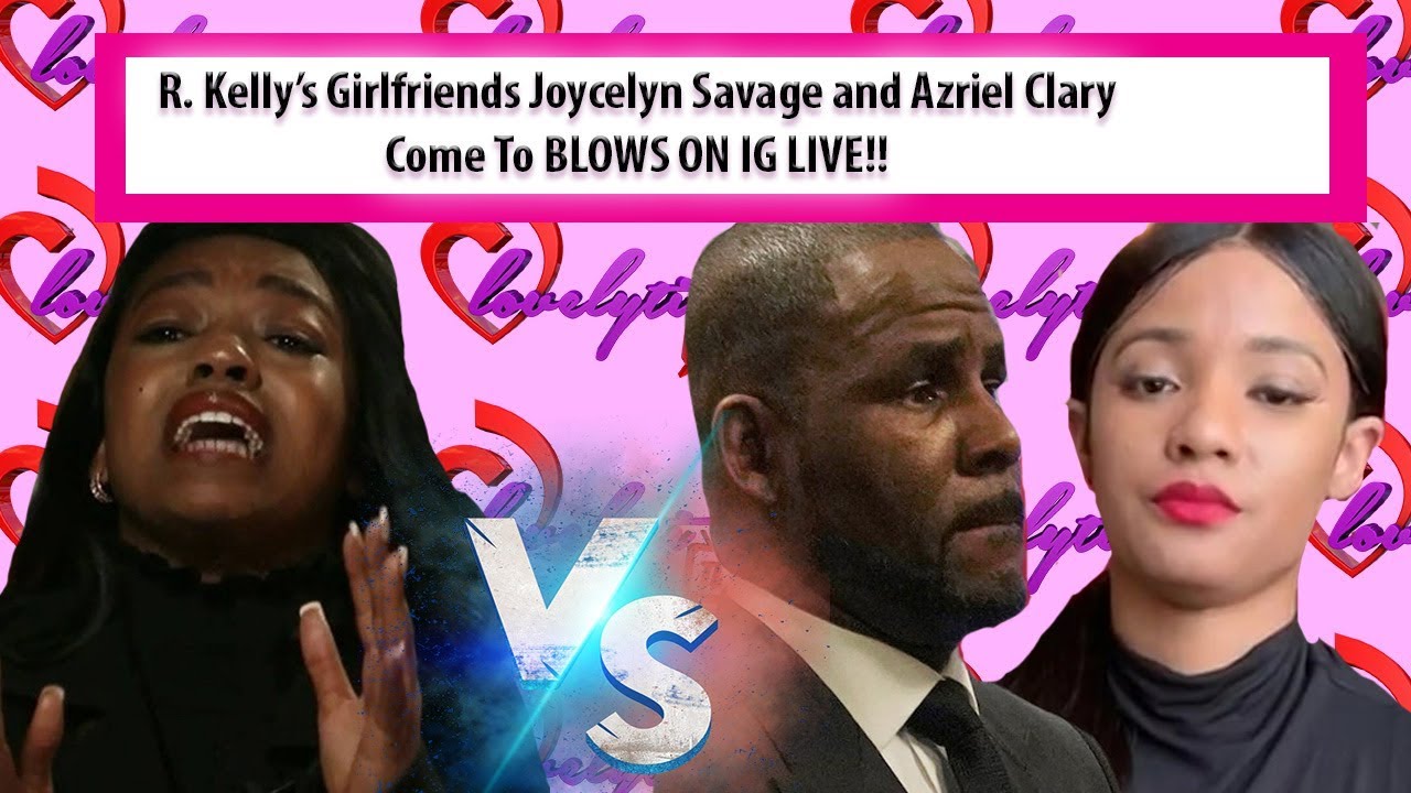 R.Kelly’s Girlfriends Joycelyn Savage & Azriel Clary Come To BLOWS On ...