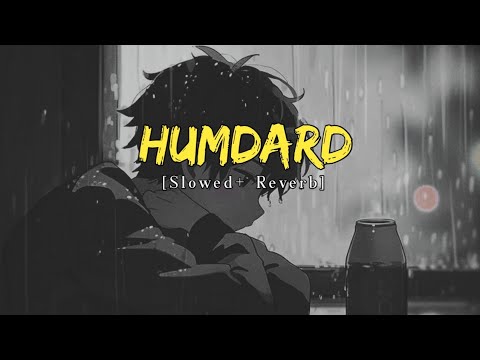 Humdard [Slowed+Reverb] Lo-fi+Remix | Arijit Singh | Lofiaudio Lyrics ...