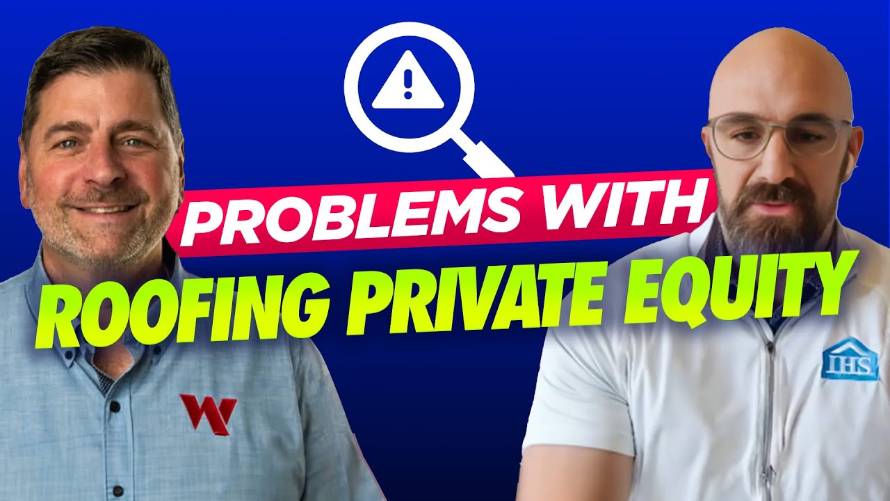 ⚠️ Current Problems With Roofing Private Equity w/ Kris Werner and ...