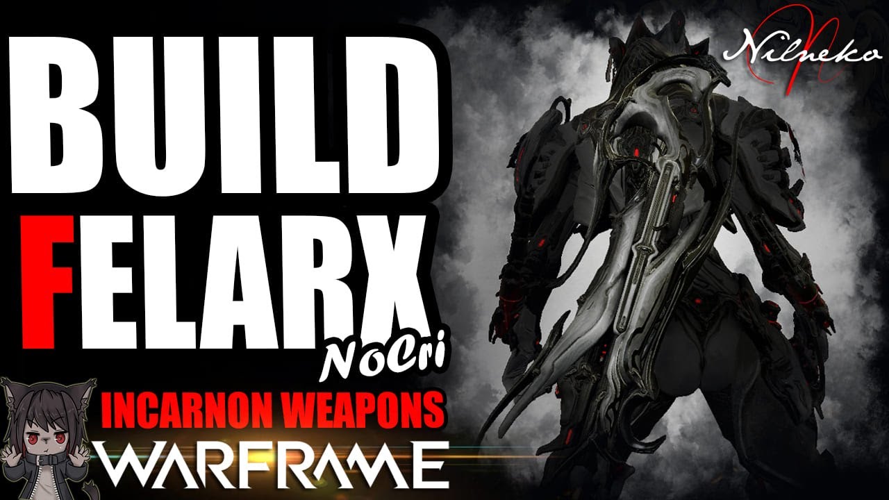 Build Felarx Incarnon : Warframe (By NilNeko) - YouTube