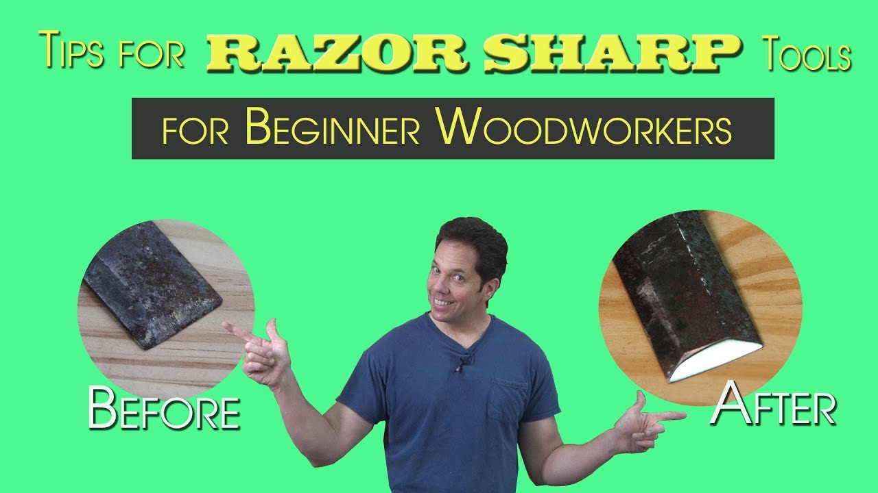 Tips for RAZOR SHARP Tools for the Beginner Woodworker - YouTube
