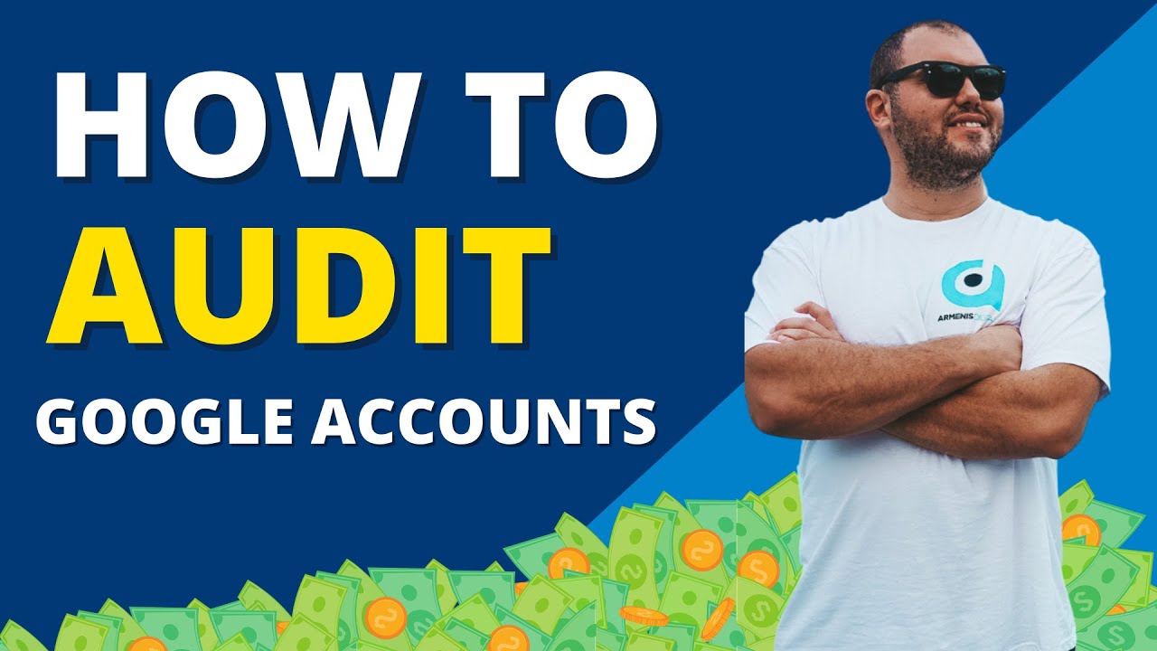How to Quickly Audit a Google Ad Account - Ecommerce Account Live ...