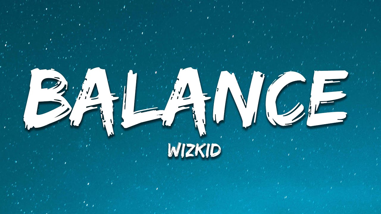Wizkid - Balance (Lyrics) - YouTube