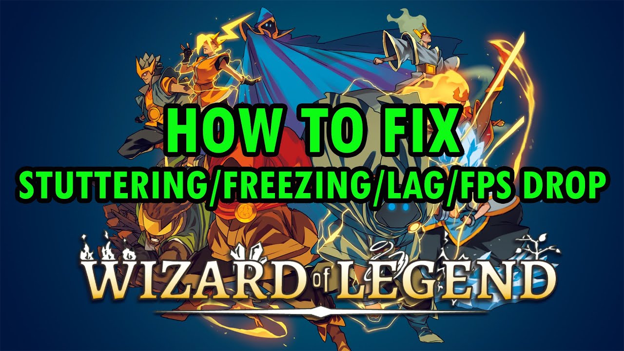 Fix Wizard of Legend Stuttering, Freezing, Lagging or FPS Drop On PC ...