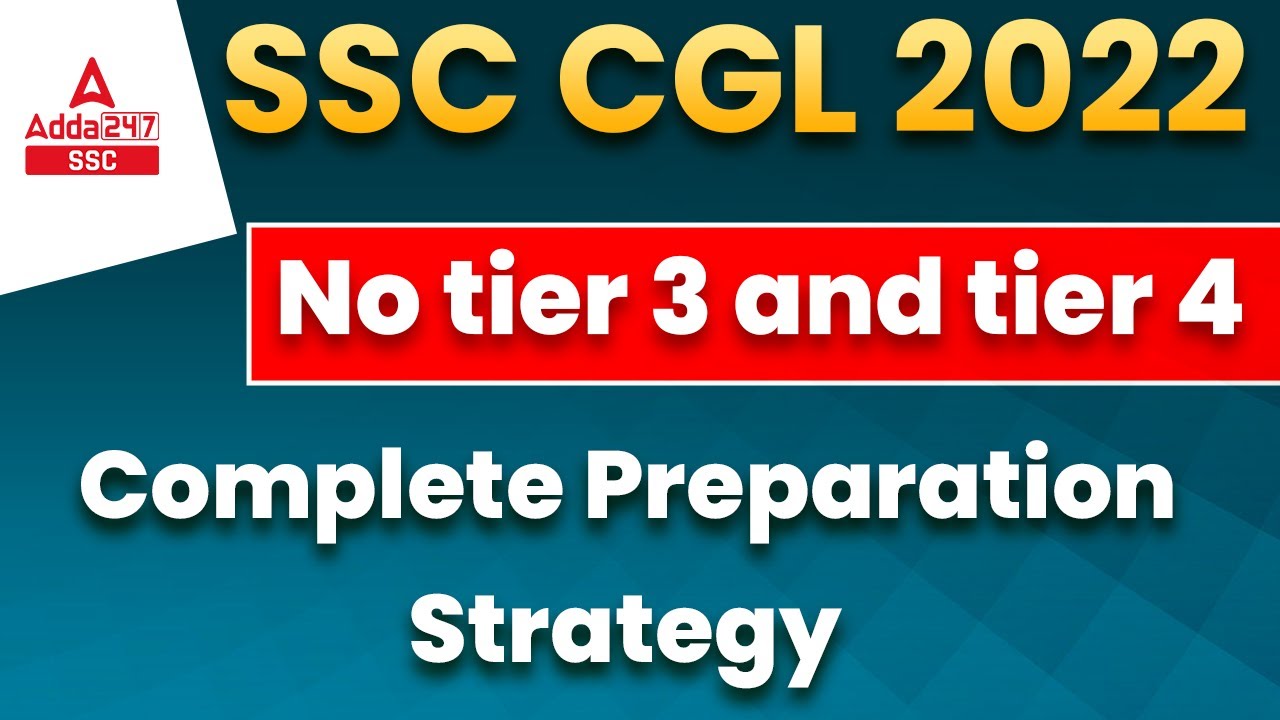 SSC CGL 2022 Notification | No Tier III & Tier IV | SSC CGL Selection ...