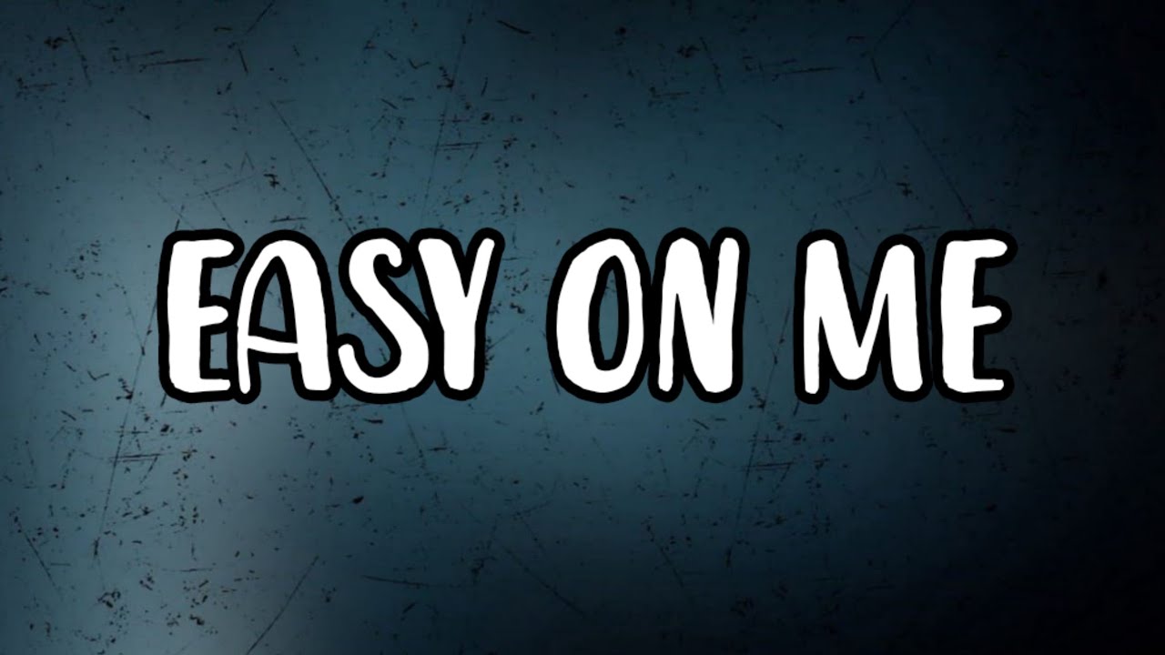 Adele - Easy On Me (lyrics) - YouTube