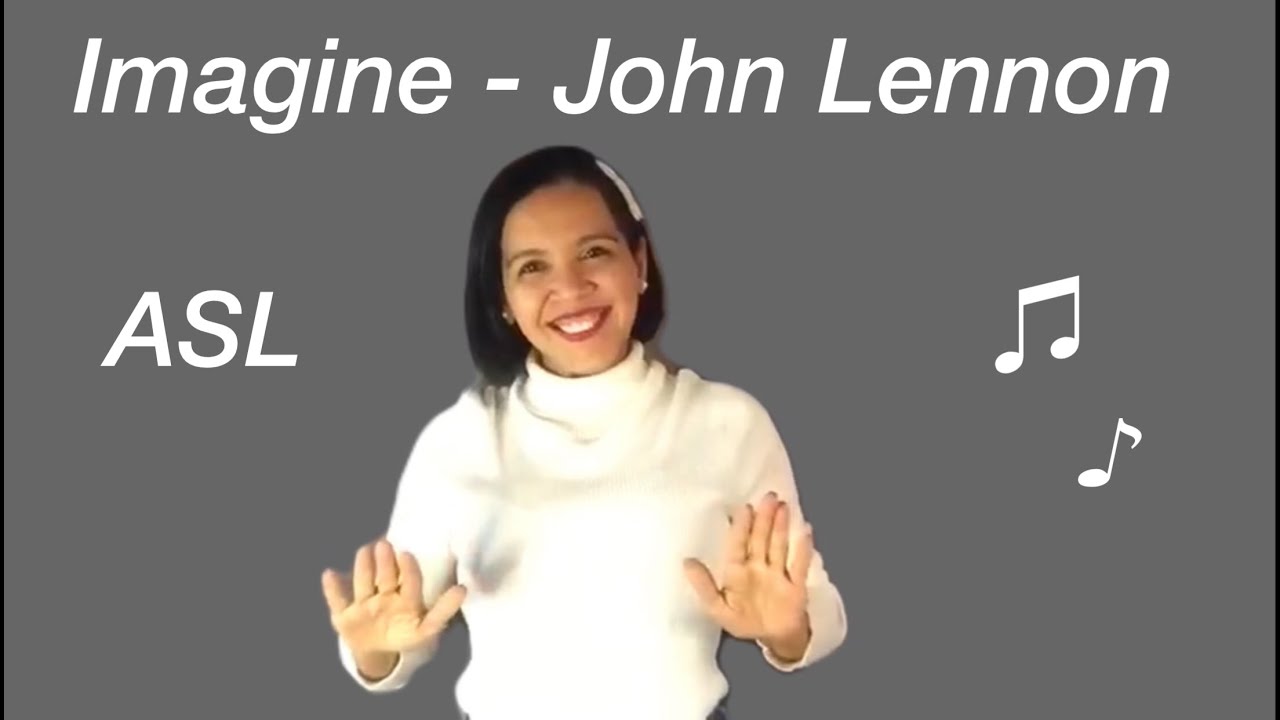 Imagine (ASL) - YouTube