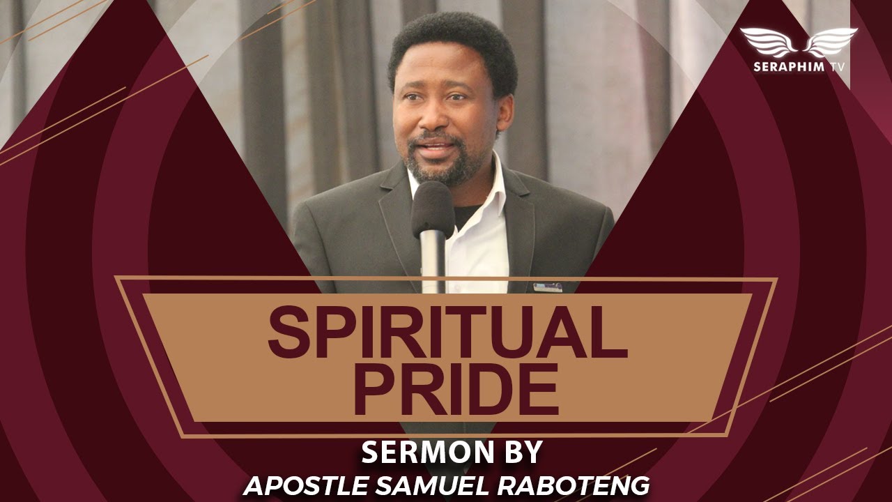 SPIRITUAL PRIDE SERMON BY APOSTLE SAMUEL RABOTENG - YouTube