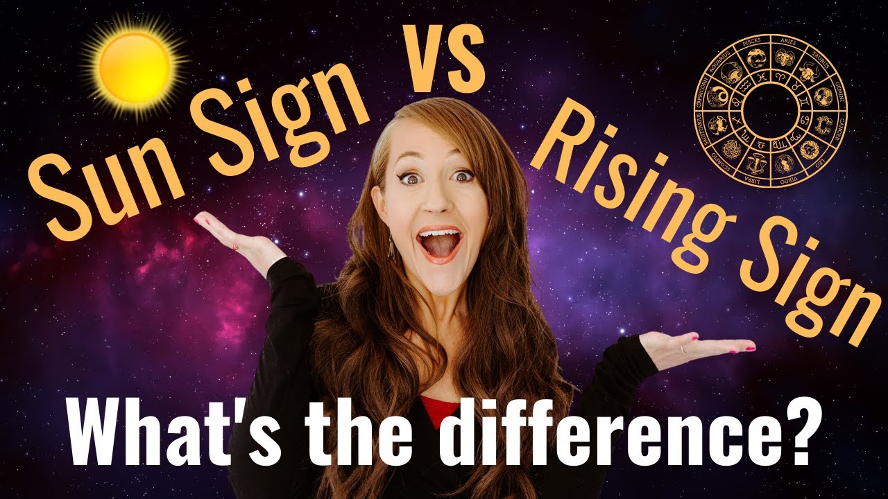 Sun Sign vs Rising Sign in Astrology— What's the difference? - YouTube