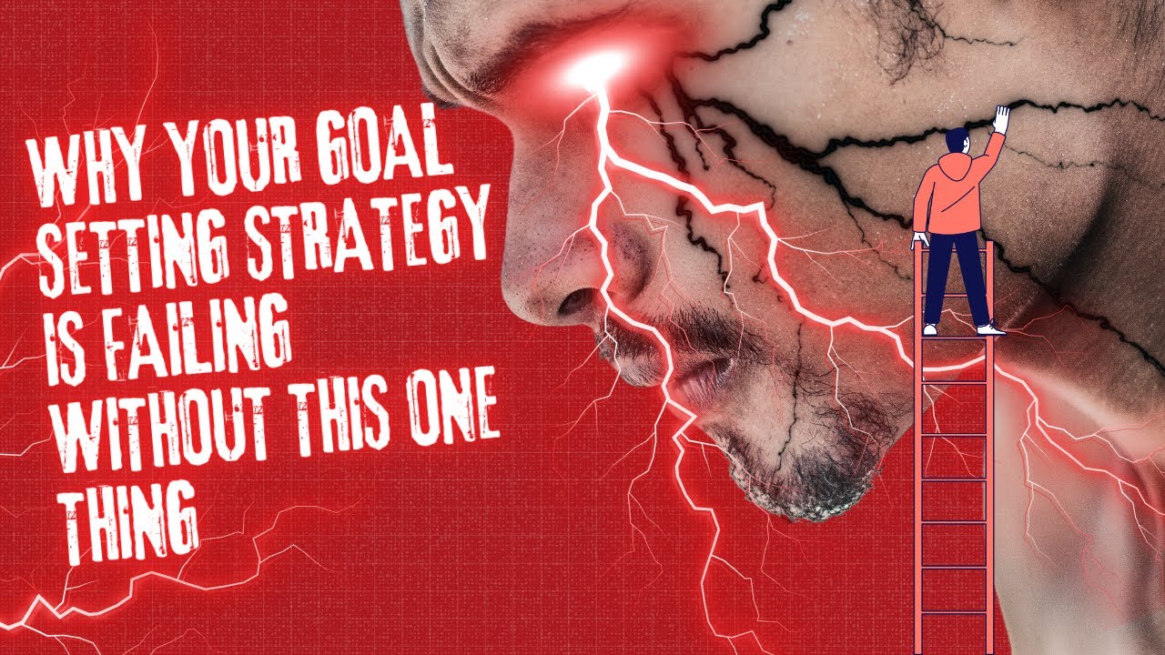 Why Your Goal Setting Strategy Is Failing Without This ONE Thing - YouTube
