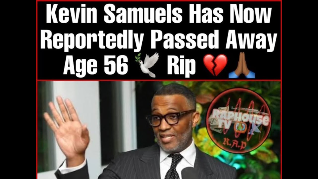 KEVIN SAMUELS DEAD AT 56 OF A HEARTATTACK| RIP KEVIN SAMUELS - YouTube