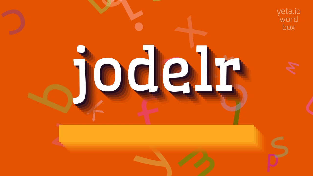 How to say "jodelr"! (High Quality Voices) - YouTube