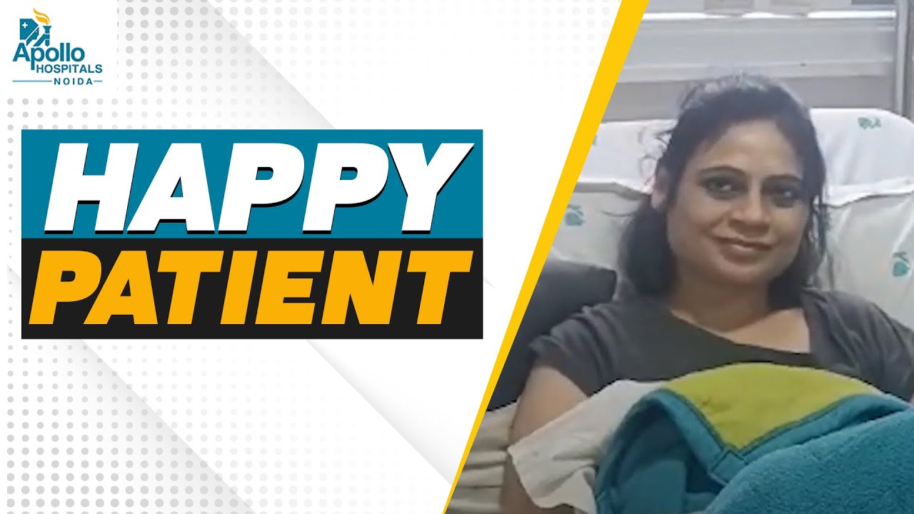 Happy Patient Stories | Apollo Noida Hospital Experience | Treatment at ...