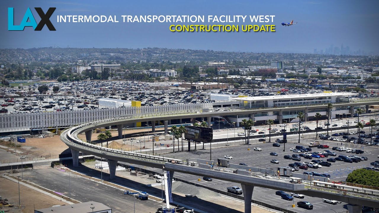 LAX Intermodal Transportation Facility West Construction Update June ...