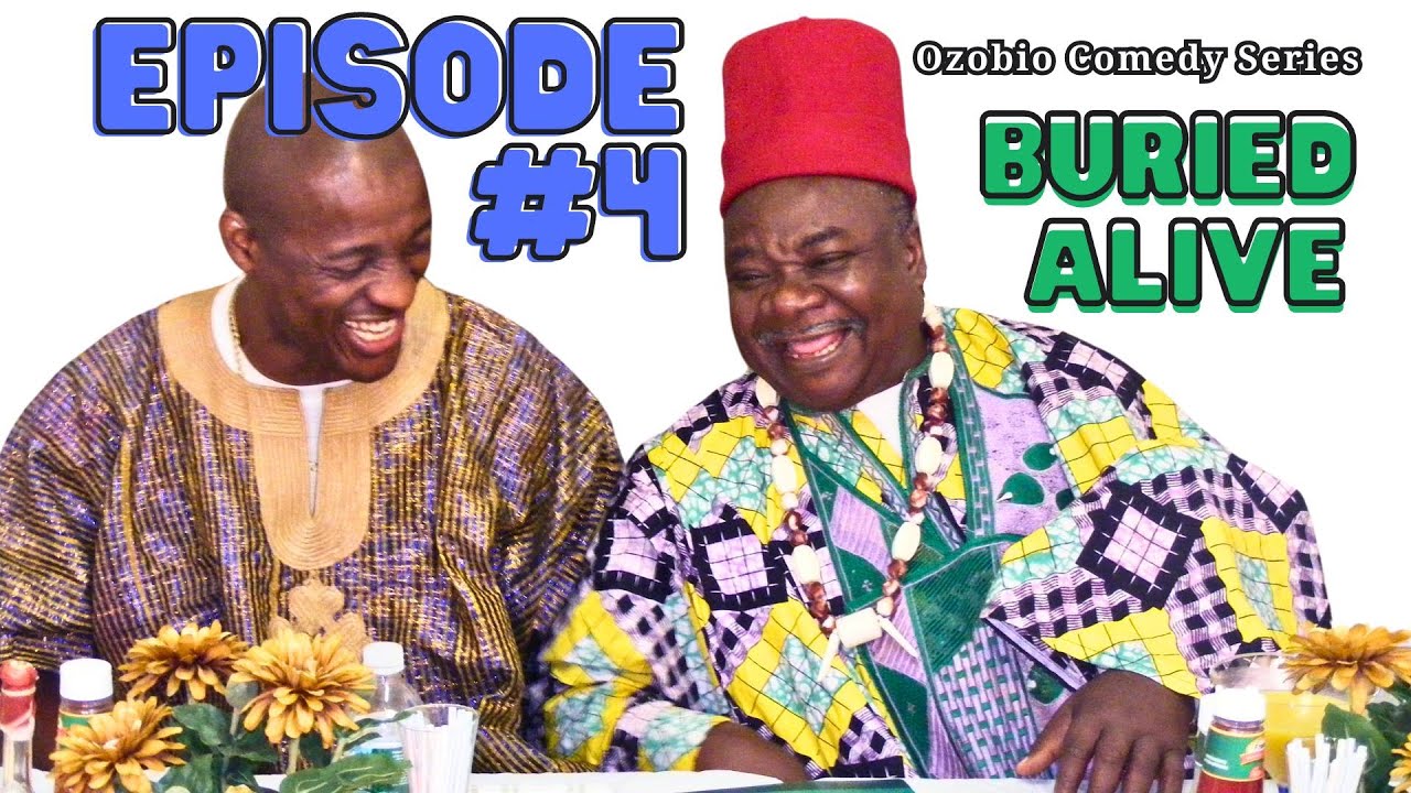 African Comedy Series, Episode #4: Buried Alive - Ozobio Chronicles ...