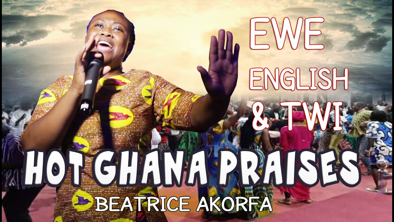 Hottest Ewe, Engl. and Twi praise medley by Beatrice Akorfa.. will get ...