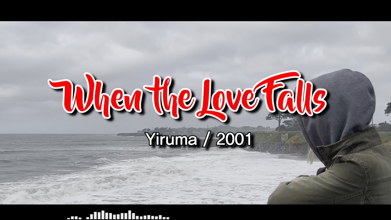 When the Love Falls – Yiruma / 2001 (사랑이 무너지면-이루마) [연주곡] - YouTube