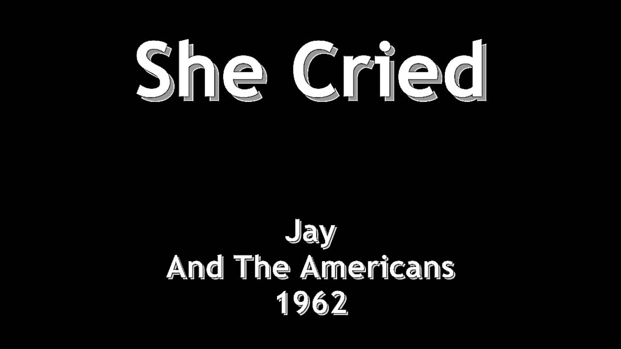 She Cried - Jay And The Americans - 1962 - YouTube