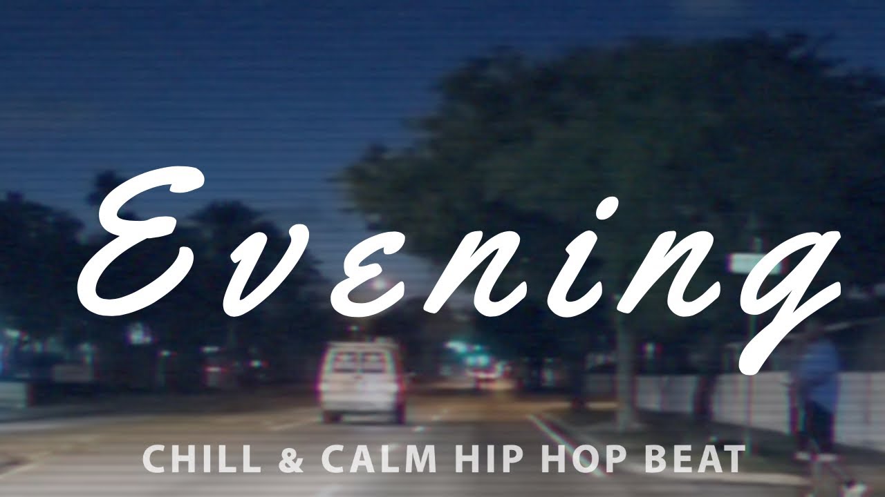 "Evening" // Calm & Chill Hip Hop Beat🌃 // [ROYALTY FREE] - YouTube