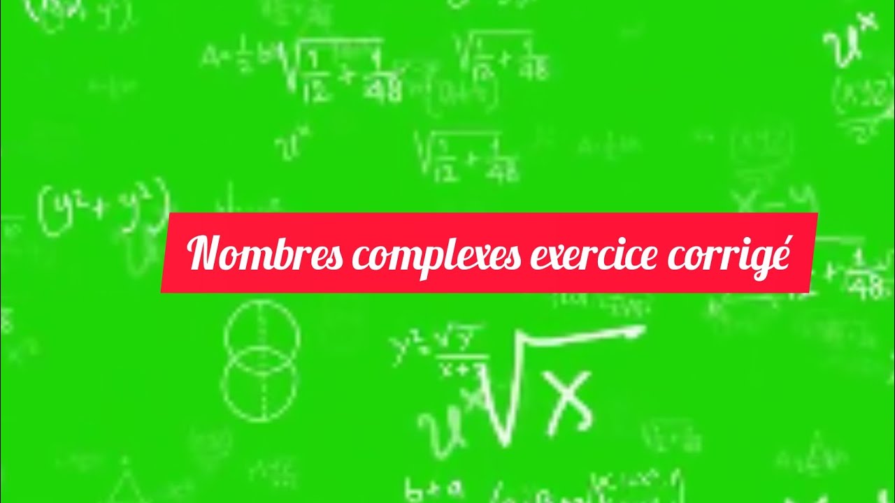 nombres Complexe exercice corrigé - YouTube