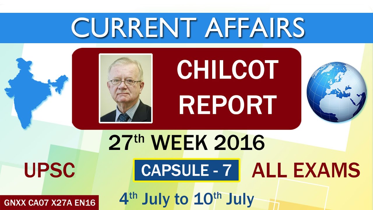 Current Affairs “Chilcot Report” Capsule-7 of 27th Week (4th July to ...