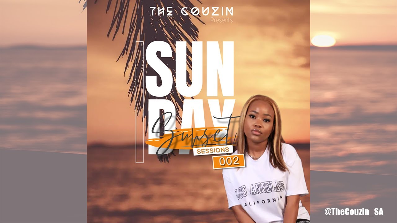 The Couzin - Sunday Sunset Sessions Mix 002 | Amapiano Mix | Soulful ...