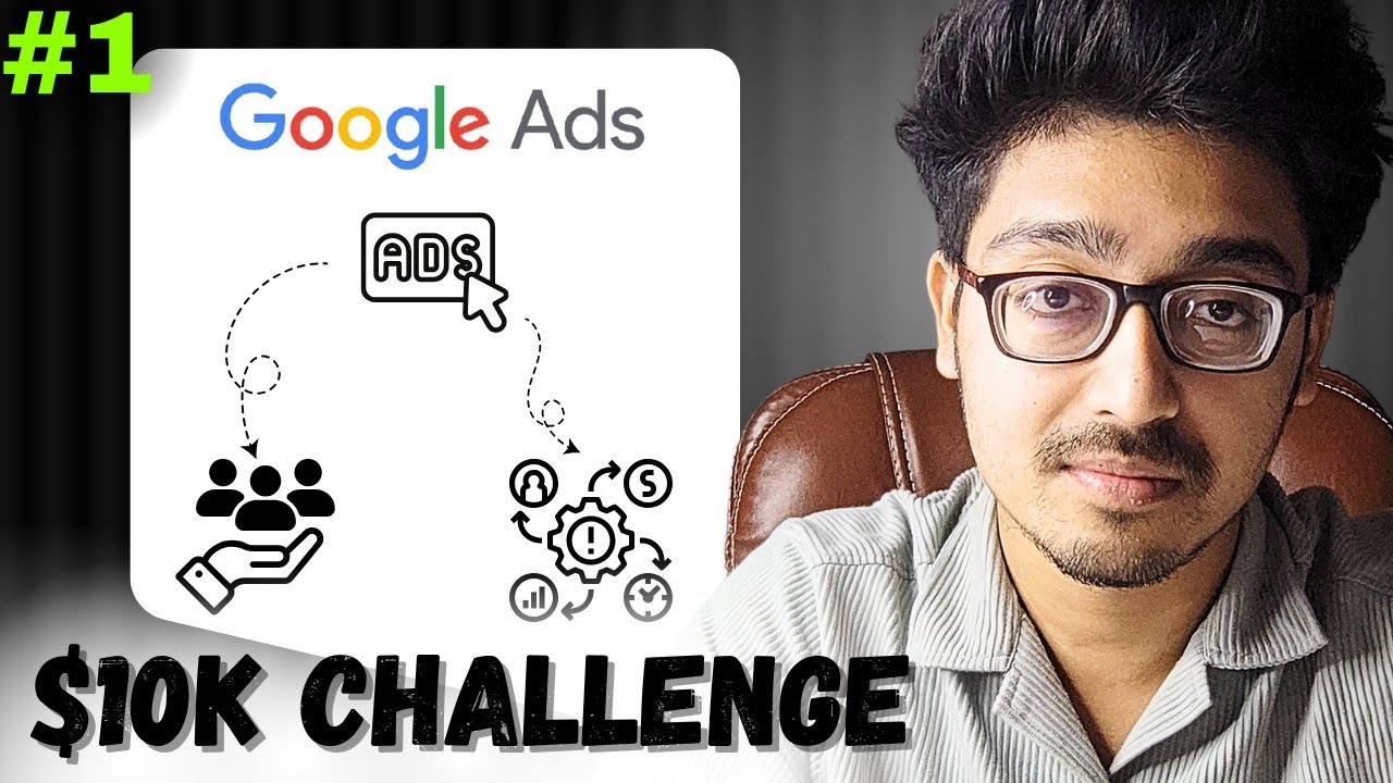 $10k Challenge in 4 Month For Google Ads Agency | Part 1 - YouTube