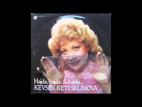 Kevser Keti Selimova - Ah, te voje vrazje oci