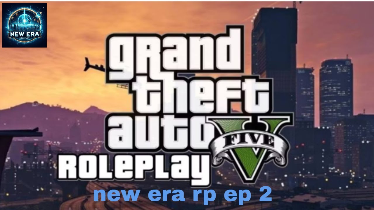 gta 5 rp new era rp ep 2 - YouTube