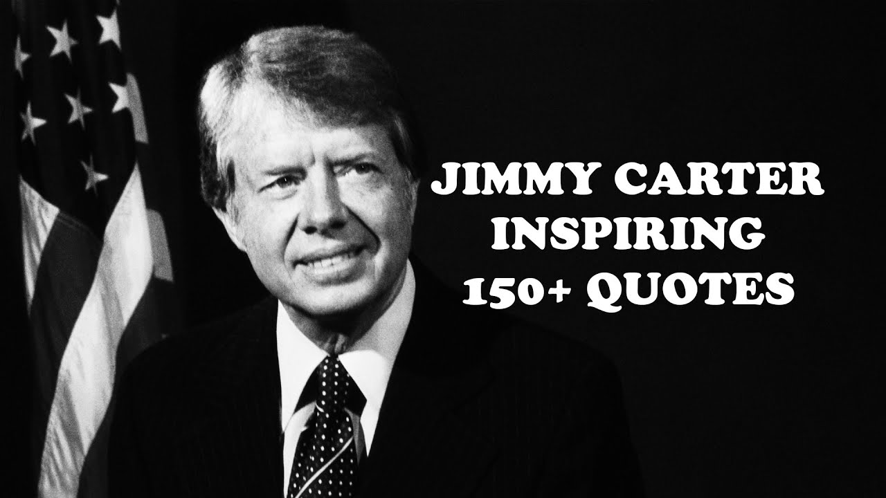 150+ Inspiring Quotes from Jimmy Carter That Will Change Your Life ...