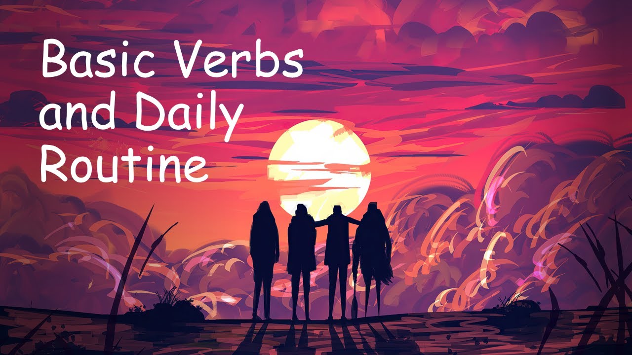 Basic Verbs and Daily Routine - YouTube