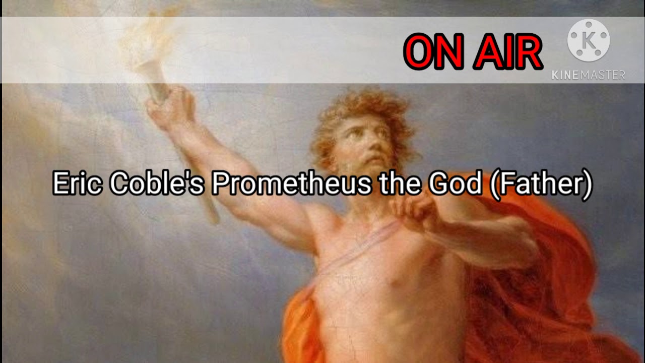 Eric Coble's Prometheus the God (Father) - YouTube